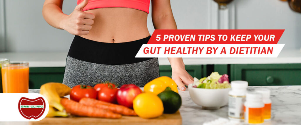 5 Proven Tips to Keep Your Gut Healthy by a Dietitian
